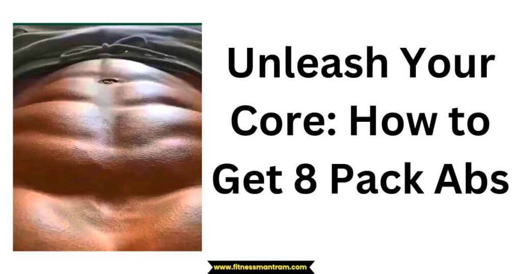 8 Pack Abs- Best Way To Get 8 Pack Abs - Fitness Mantram